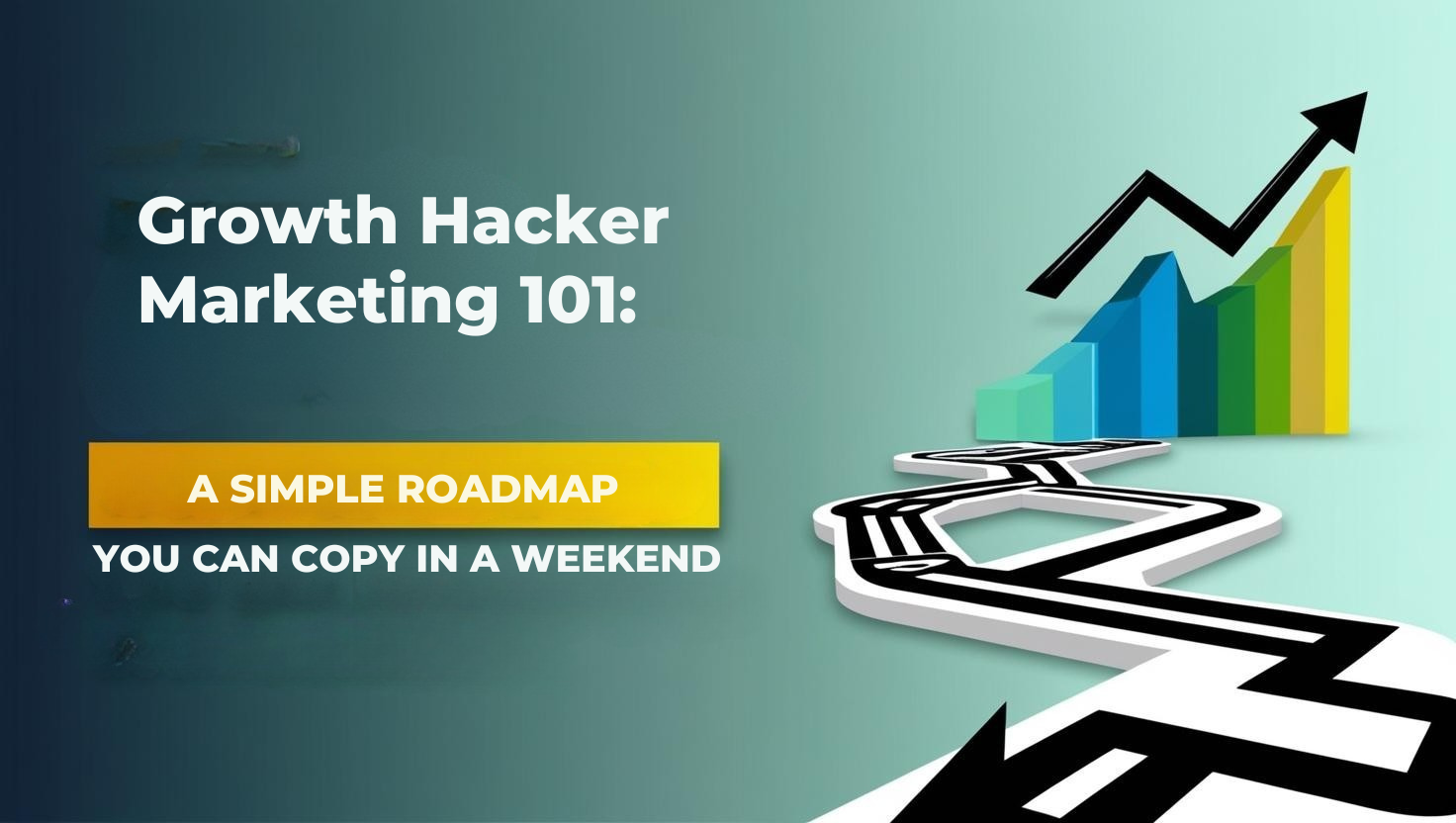 Growth Hacker Marketing 101: A Simple Roadmap You Can Copy in a Weekend - Hopestone Media